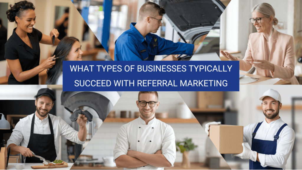 Top Types of Businesses That Succeed with Referral Marketing